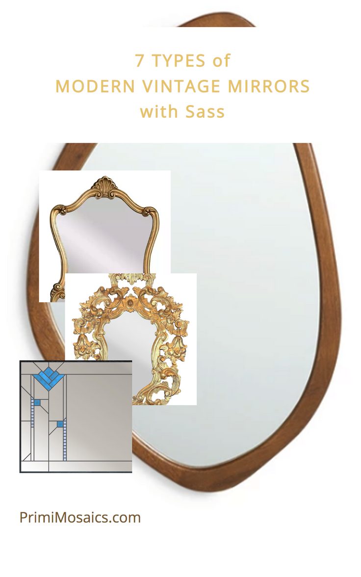 7 Types of Modern Vintage Mirrors with Sass – Primi Mosaics
